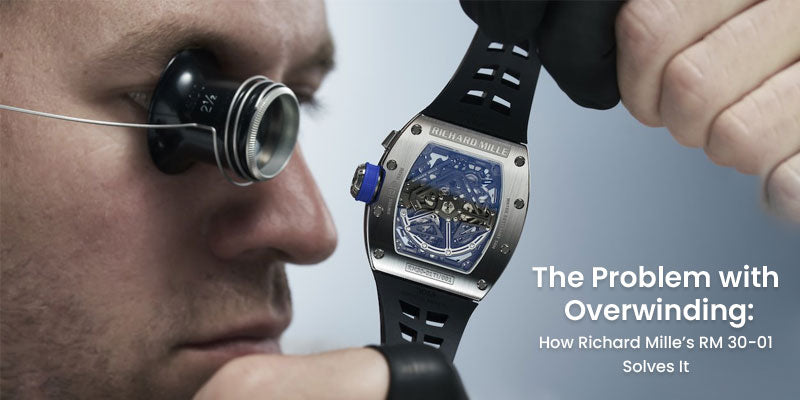 Explore How Richard Mille RM 30-01 Solves Overwinding – ChronoDivino
